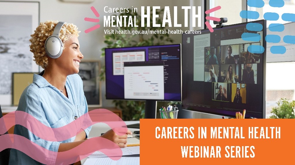 Careers in mental health: Webinar series – Webinar 1 - 20 June 2023 | Australian Government ...
