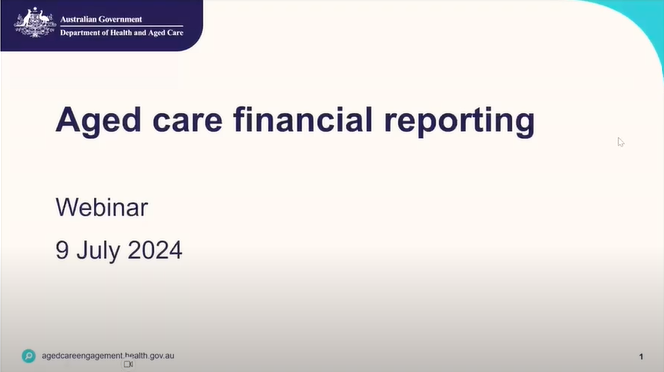 Aged care financial reporting webinar – July 2024 – Video | Australian Government Department of ...