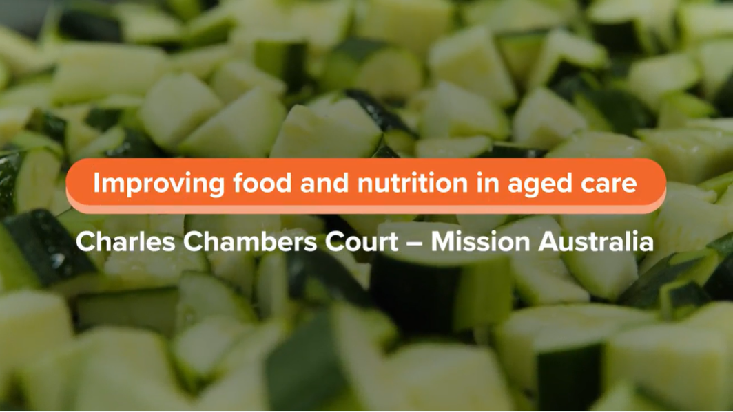 Improving food and nutrition in aged care: Charles Chambers Court ...