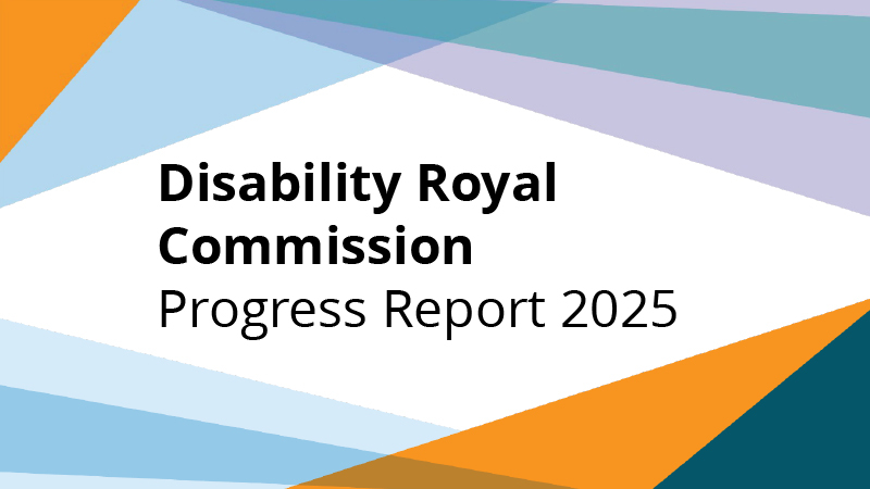 Disability Royal Commission (DRC) Progress Report 2025 | Australian ...