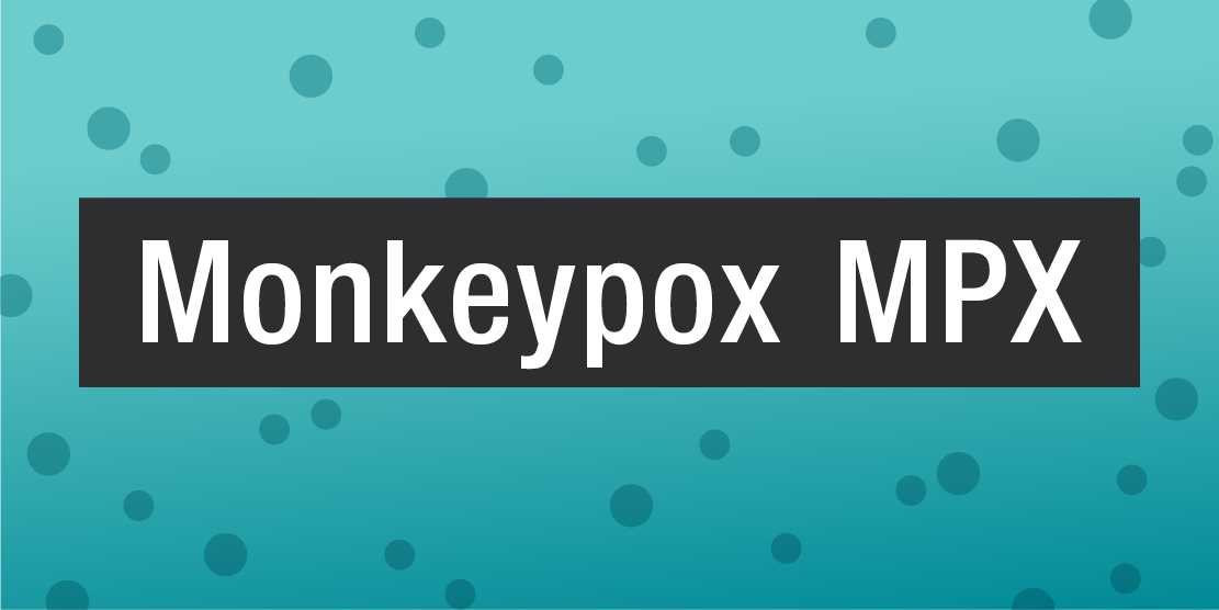 Monkeypox (MPX) situation declared a Communicable Disease Incident of ...