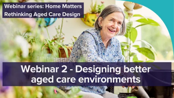 Webinar 2: Designing better aged care environments | Australian ...